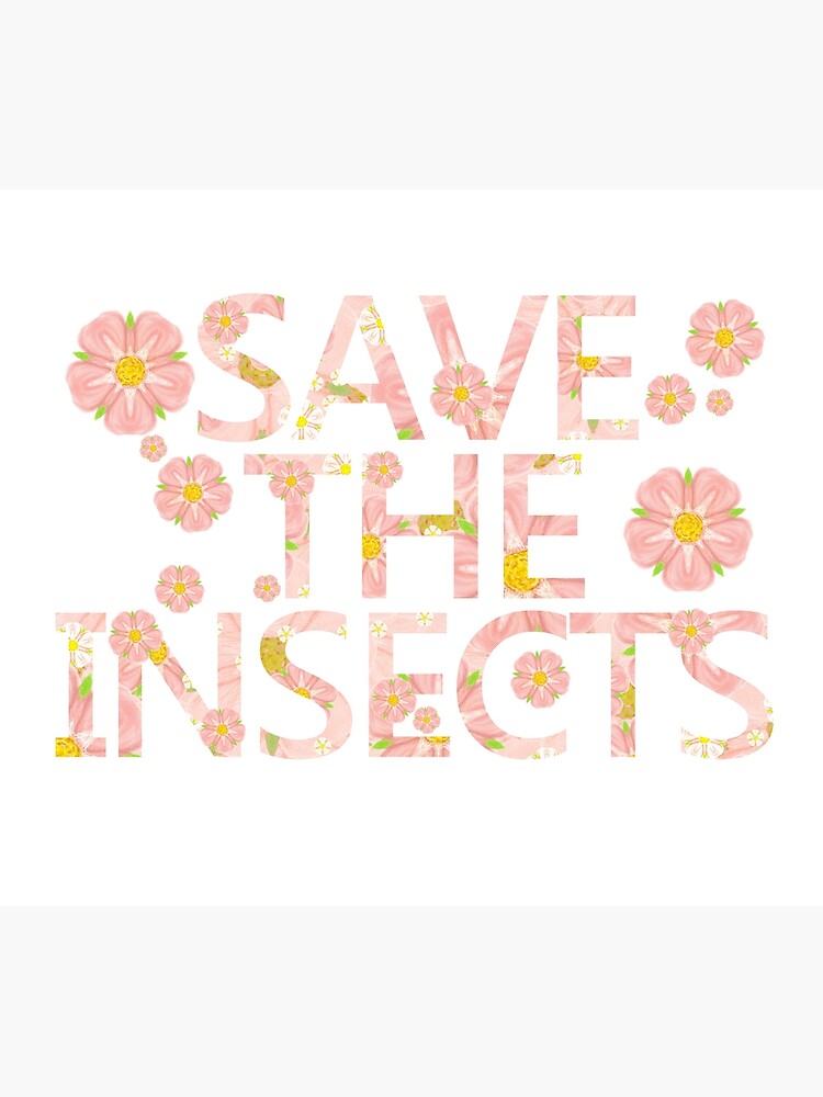 "Save the insects - text" Poster for Sale by M-Lorentsson | Redbubble