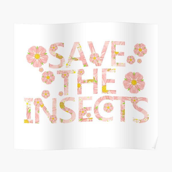 "Save the insects - text" Poster for Sale by M-Lorentsson | Redbubble