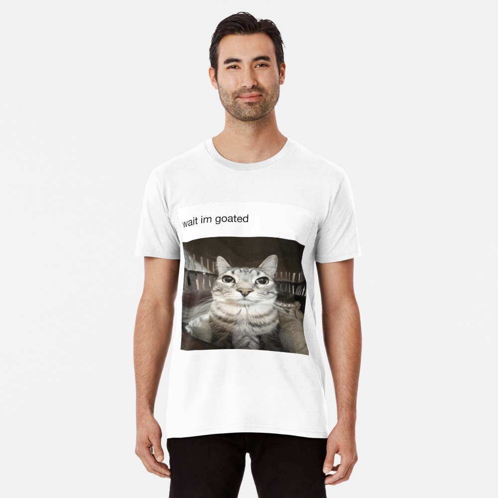 "wait im goated cat" Poster for Sale by shlaboza | Redbubble