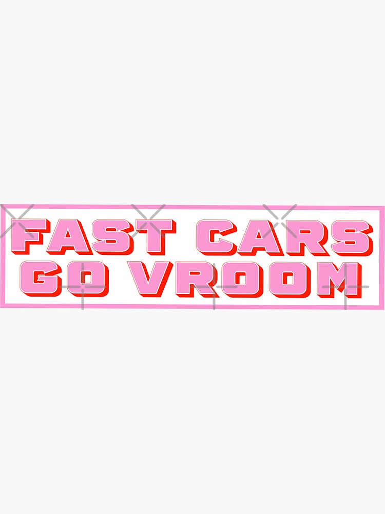 Fast cars go vroom.” sticker" Sticker for Sale by FormulaFunPrint ...