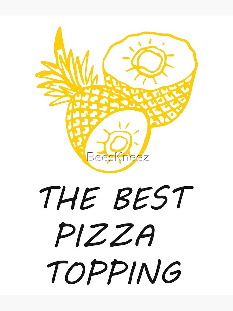 "The best pizza topping" Poster by BeesKneez | Redbubble