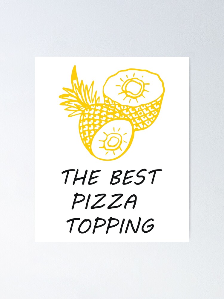 "The best pizza topping" Poster by BeesKneez | Redbubble