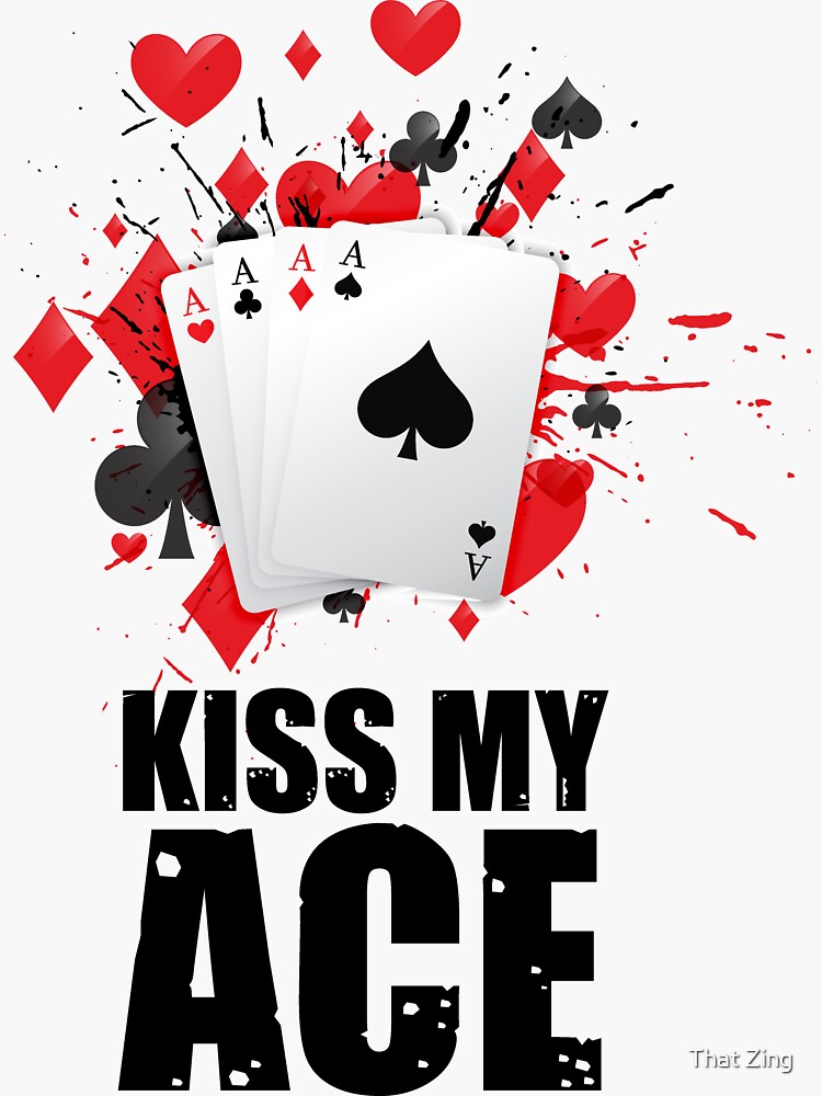 "Kiss My Ace Ace-High Straight Flush Poker Lover Apparel" Sticker for ...