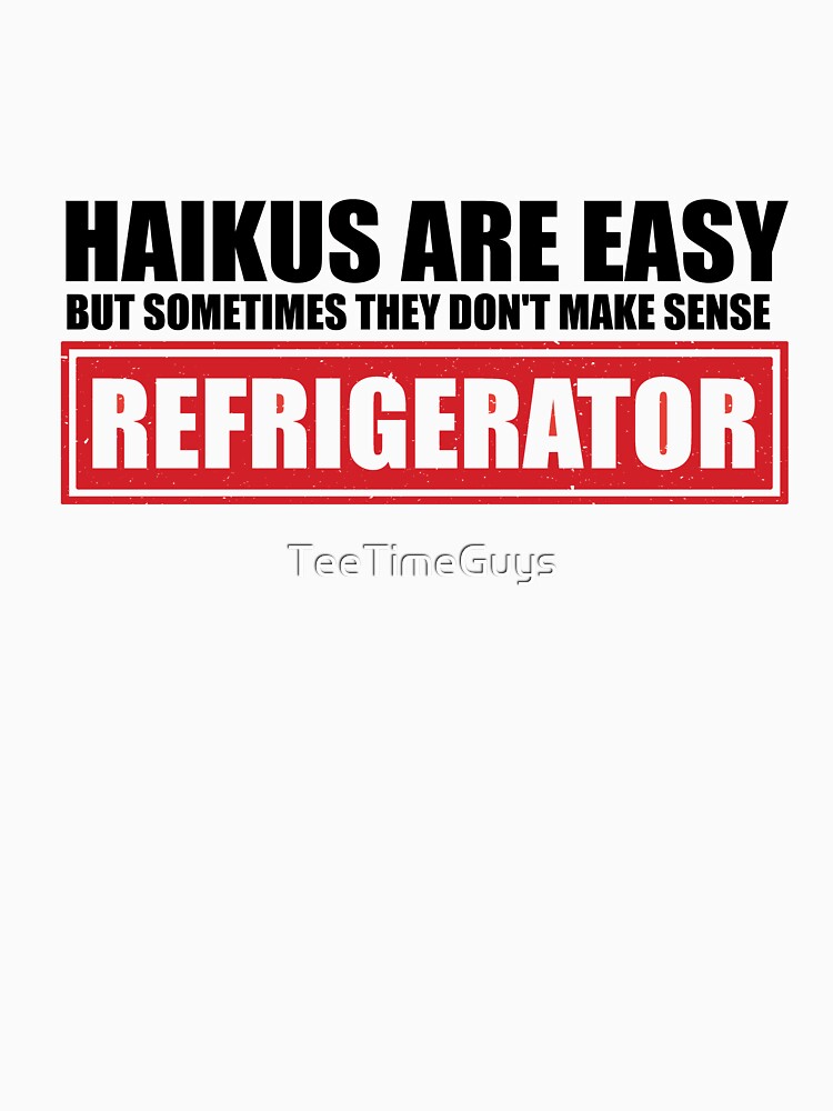 "Haikus Are Easy But Sometimes They Don't Make Sense Refrigerator" T ...