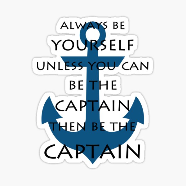 "Always Be The Captain BLACK" Sticker for Sale by Pheonix-Shirts ...