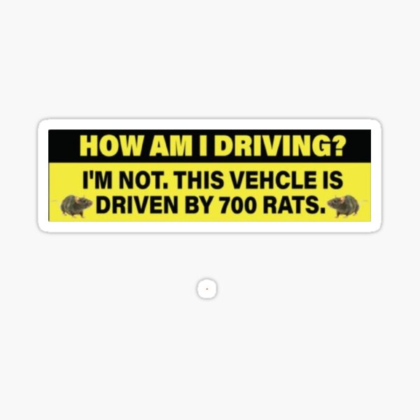 "How Am I Driving Im Not This Vehicle Is Being Driven By 700 Rats ...
