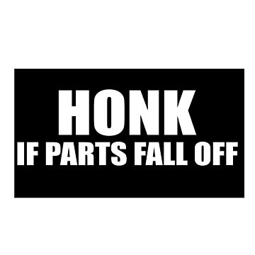 "Honk If Parts Fall Off " Sticker for Sale by InnovateGraphix | Redbubble