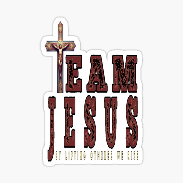 "Team Jesus Lift Others and Rise" Sticker for Sale by DzinesByEarle ...