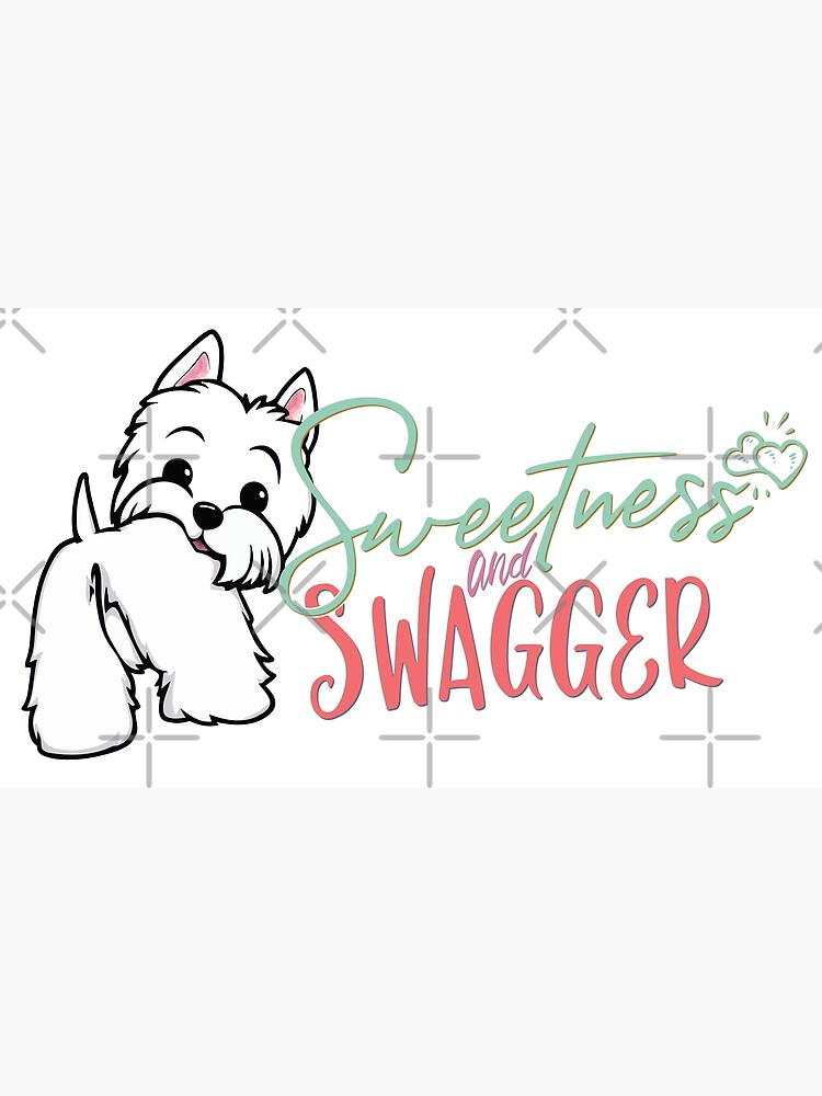 "Westies are all sweetness and swagger" Poster for Sale by ...