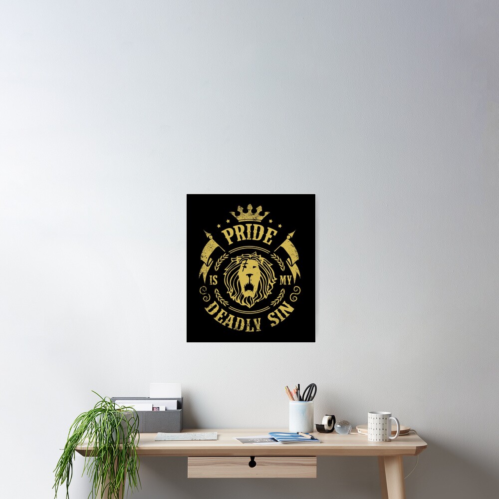 Pride Is My Deadly Sin Poster For Sale By Typhoonic Redbubble