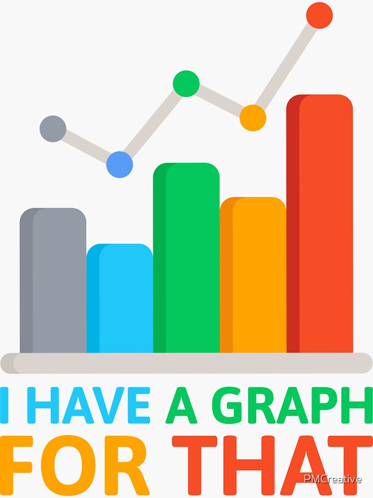 "I Have A Graph For That! Funny Data Analyst" Sticker for Sale by ...