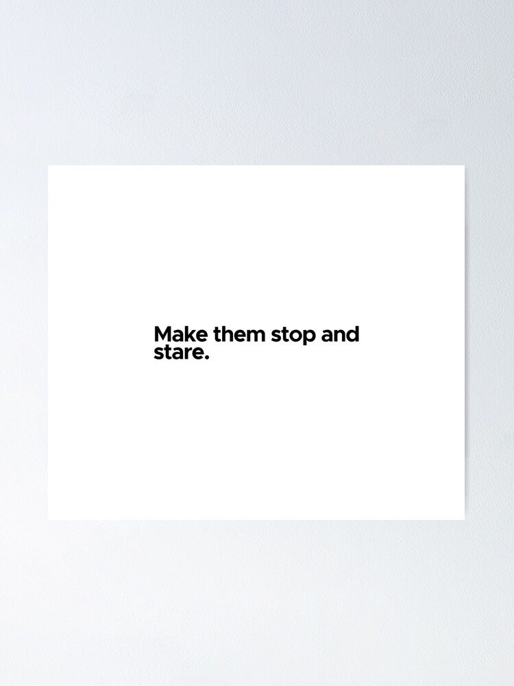 "Motivational / inspirational quote - Make them stop and stare" Poster ...