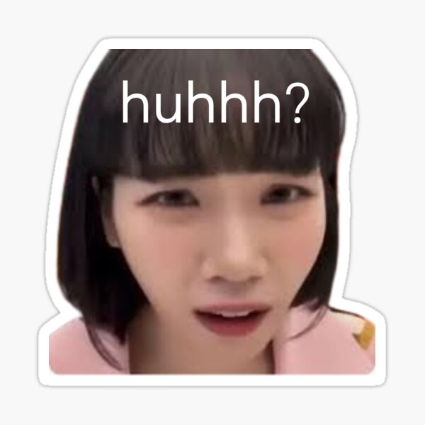 "Chaewon "huhhh?" Meme " Sticker for Sale by cheldesignss | Redbubble