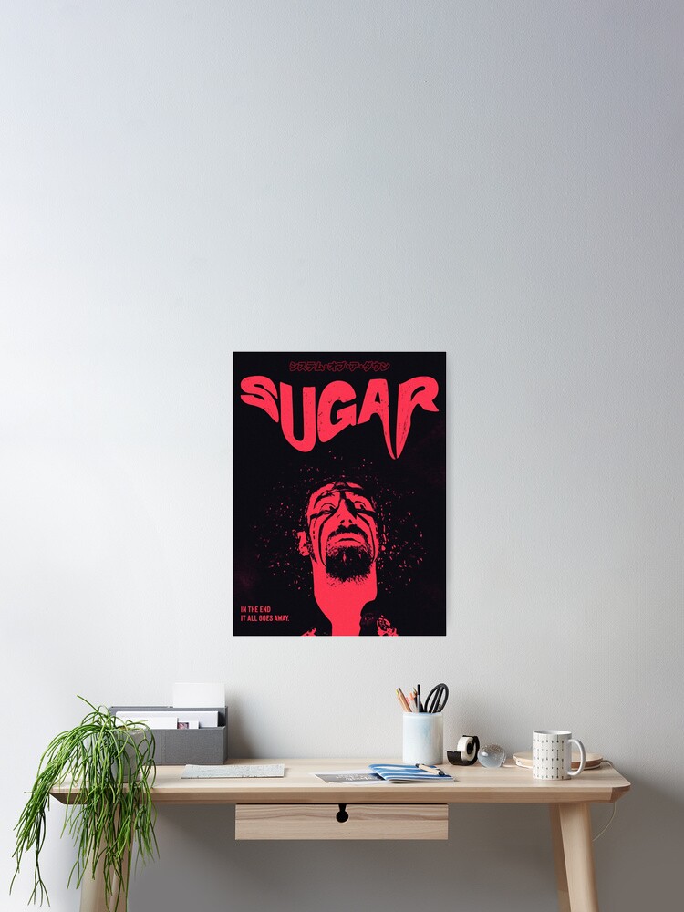 "Sugar - System of a Down" Poster by saturnozart | Redbubble
