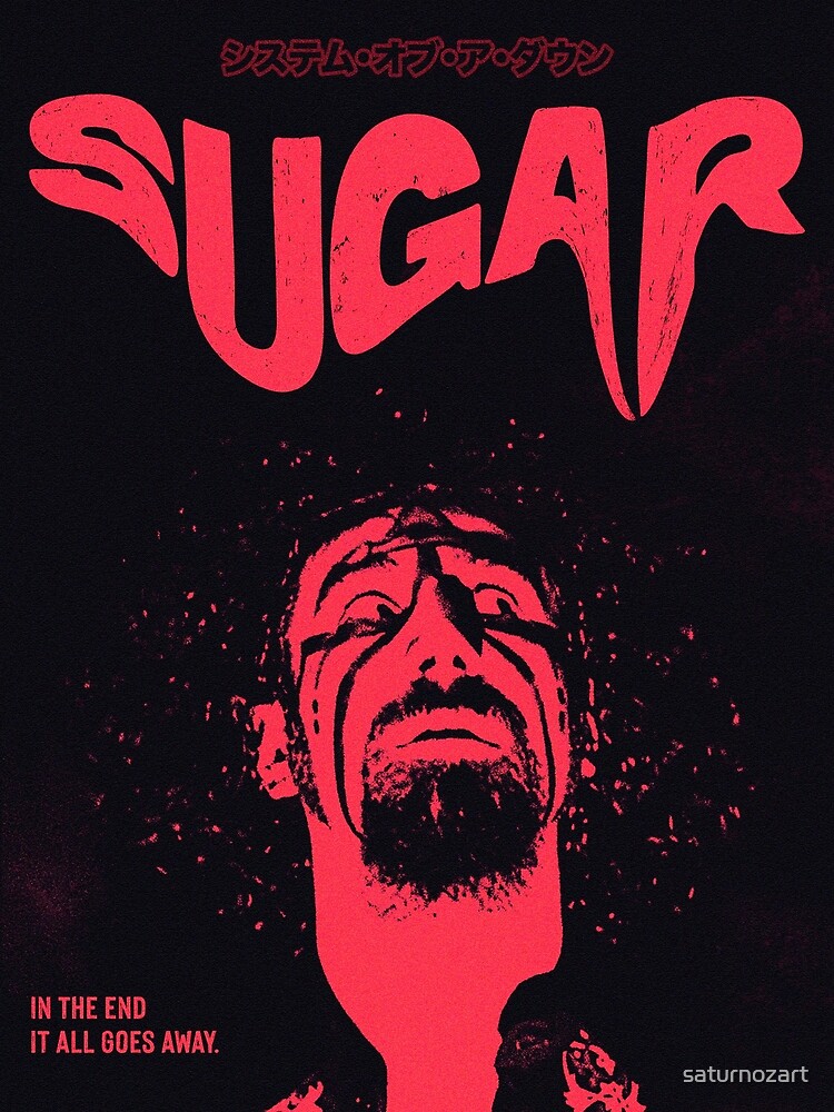 "Sugar - System of a Down" Poster by saturnozart | Redbubble