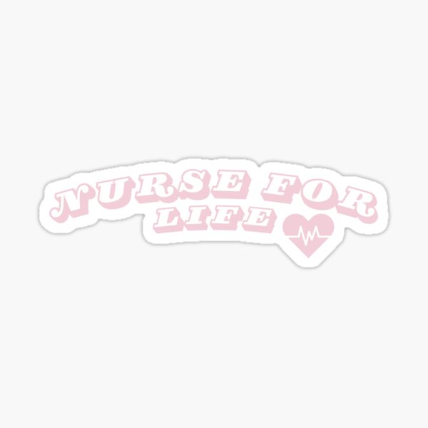 "Nurse for Life" Sticker for Sale by DuchessNursDsgn | Redbubble