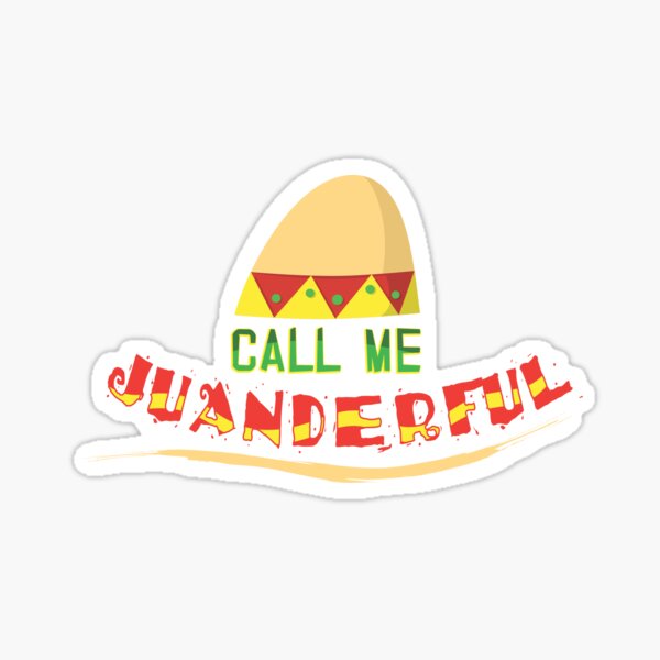 "Funny Mexican Juan Juanderful Mexico Hispanic Latino" Sticker for Sale ...