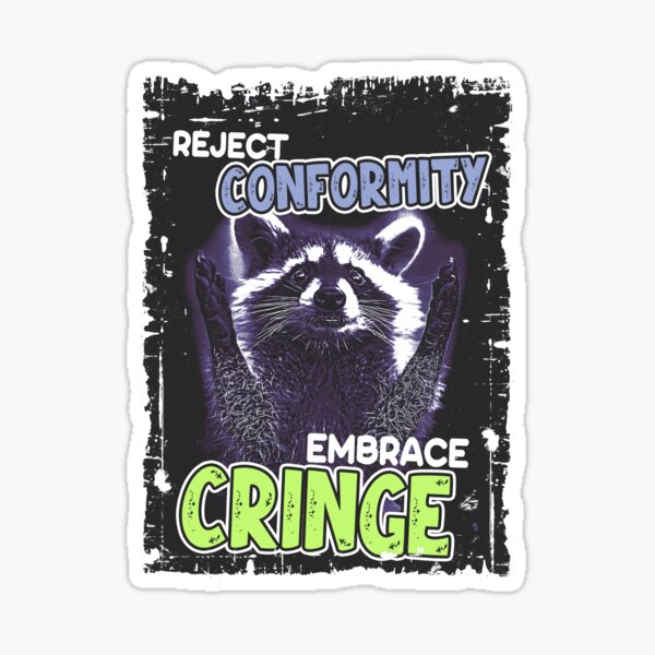 "Embrace Cringe - Funny Raccoon Meme" Sticker for Sale by DragonScar ...