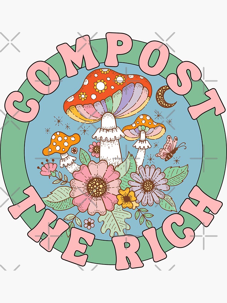 "Compost the Rich" Sticker for Sale by Planetary-Disco | Redbubble