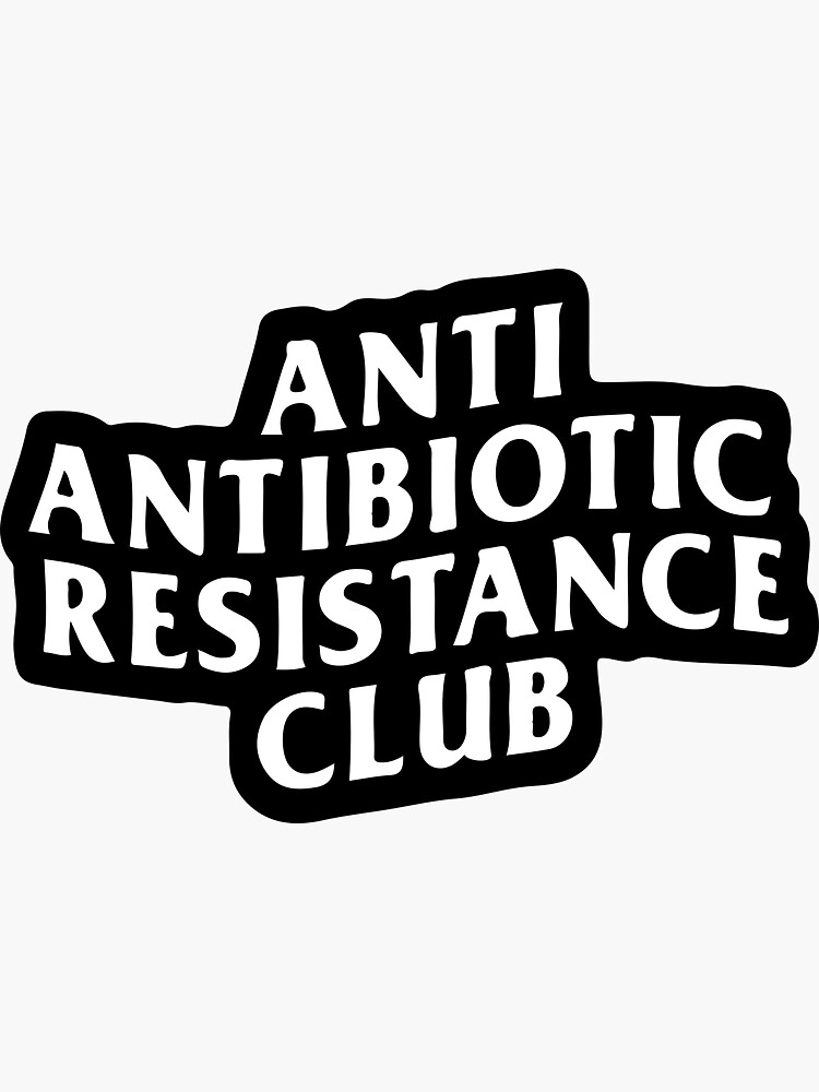 "Anti Antibiotic Resistance Club" Sticker for Sale by MinutePress ...