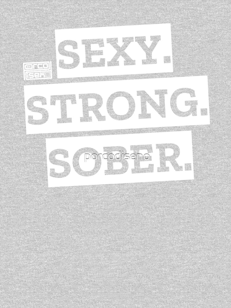 "White Sexy Strong Sober Lifestyle Sobriety Women" T-shirt by ...