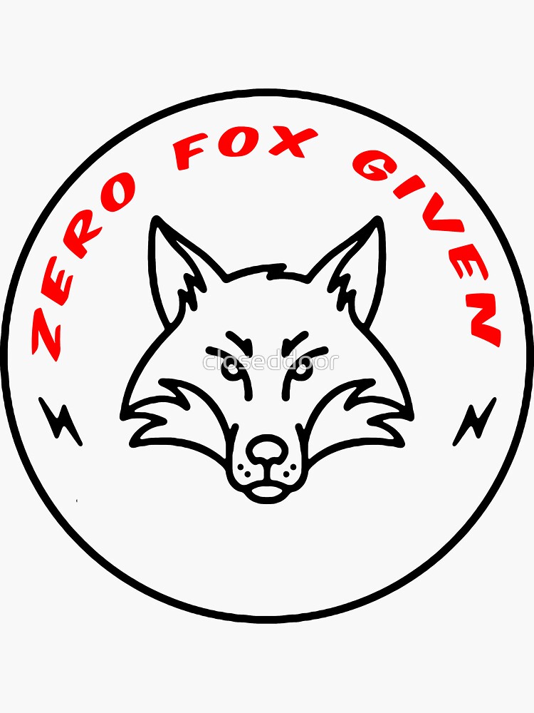"Zero Fox Given" Sticker for Sale by closeddoor | Redbubble