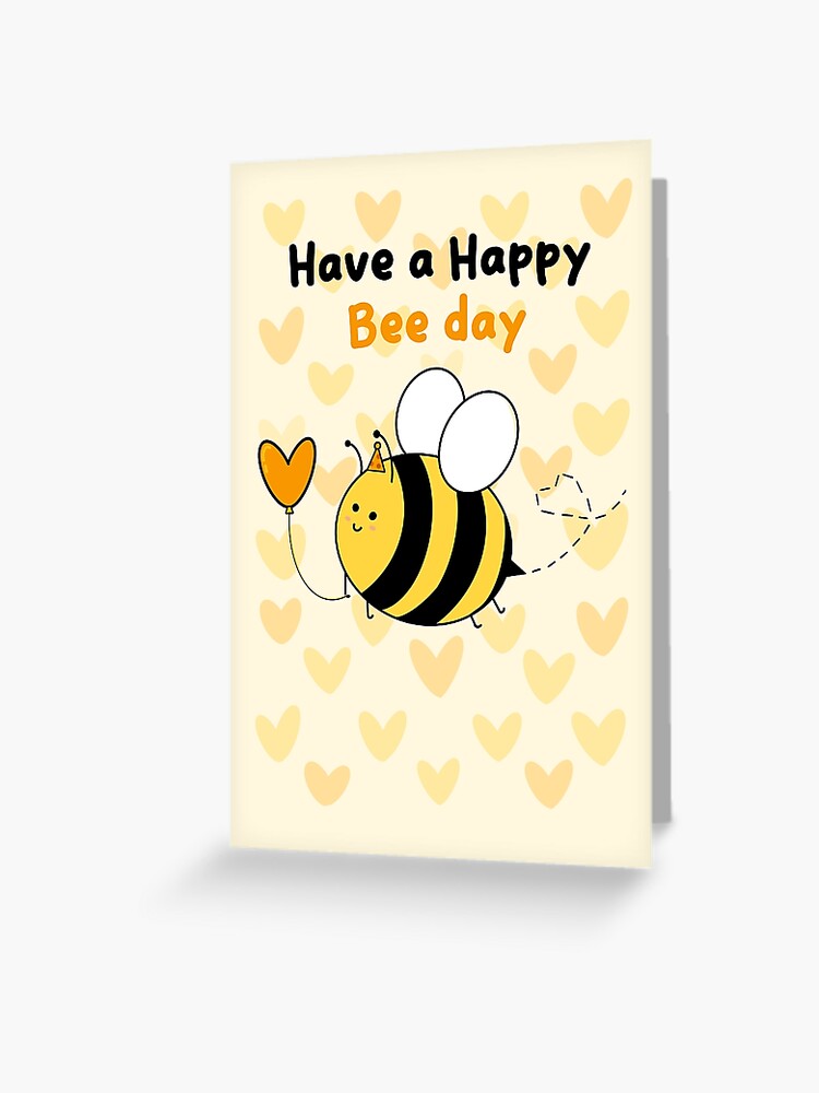 "Happy bee day birthday greeting card" Greeting Card for Sale by ...