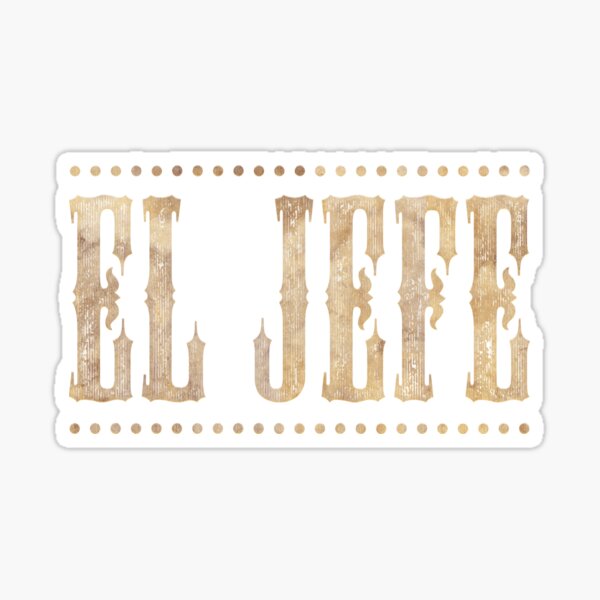 "El Jefe, The Boss, The Big Cheese" Sticker for Sale by gorillamerch ...