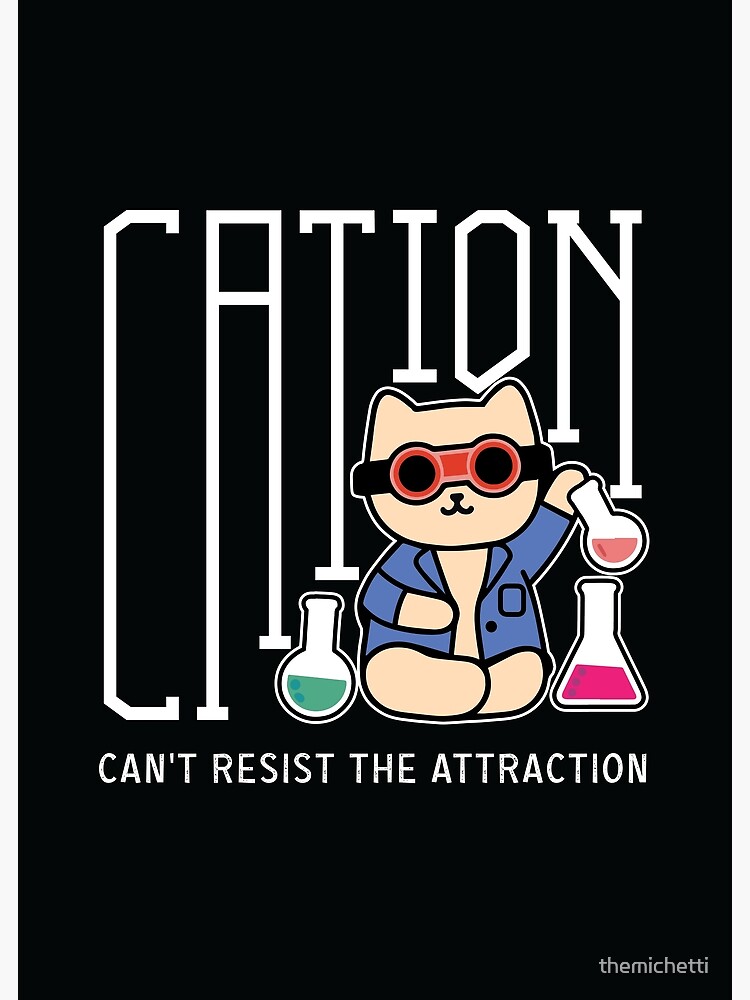 "Science Humor | Cations | Funny Biochemistry | chemical attraction ...