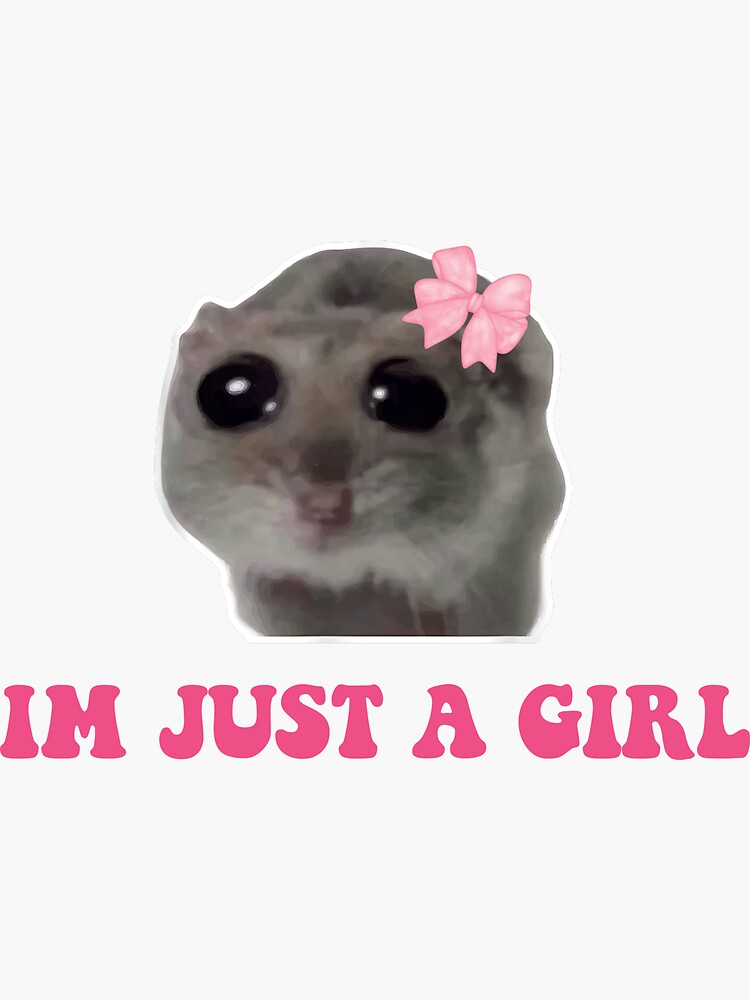 "Sad Hamster Im Just a Girl" Sticker for Sale by VerdePlantTees | Redbubble