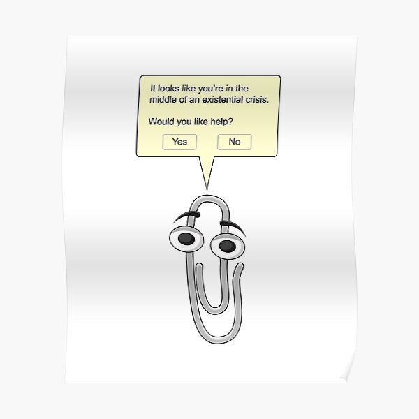 "Clippy - Existential Crisis" Poster for Sale by erickglez16 | Redbubble