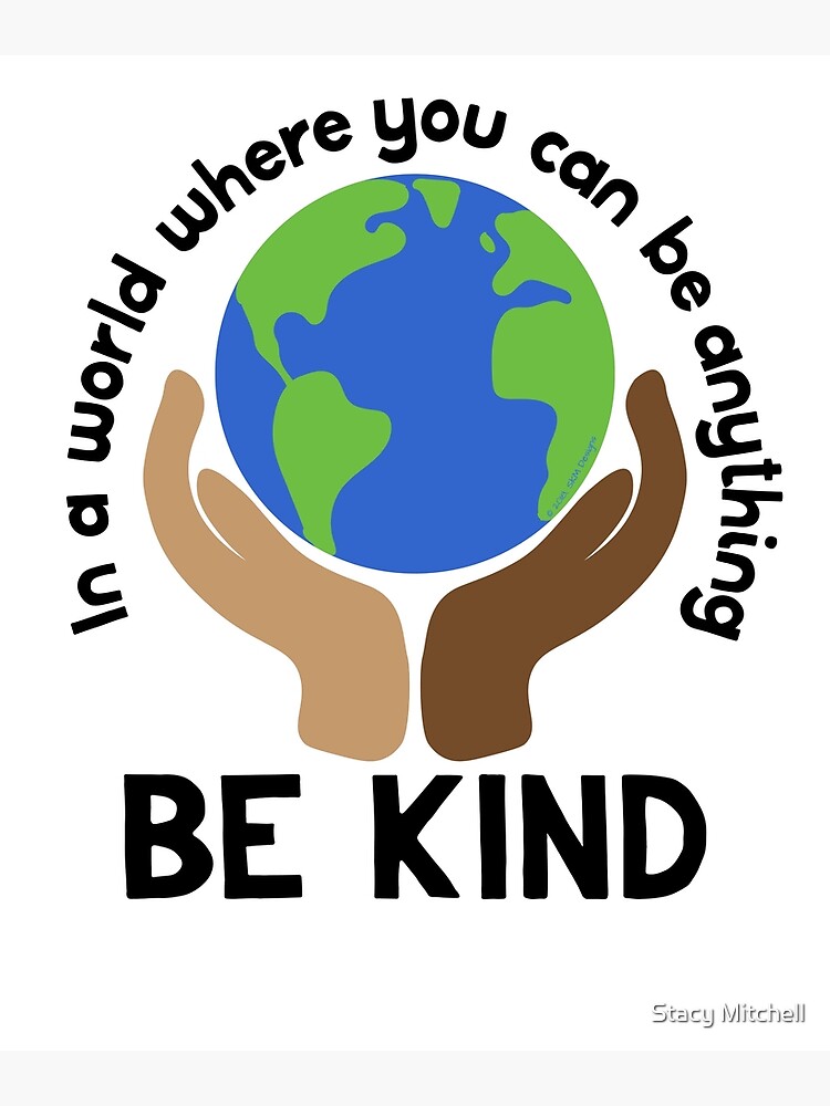 "In a World Where You Can Be Anything - Be Kind" Poster by ...