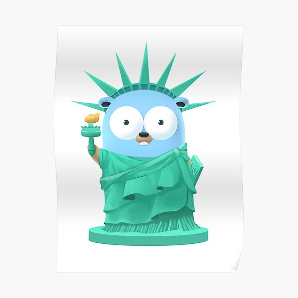 Golang Gopher Go Liberty Poster For Sale By Clgtart Redbubble