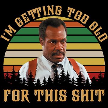 "Vintage Danny Glover I’m Getting Too Old" Sticker for Sale by ...