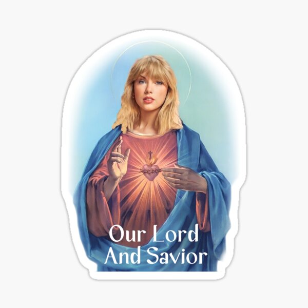 "Taylor Swift - Our Lord And Savior" Sticker for Sale by CuredsCustom ...