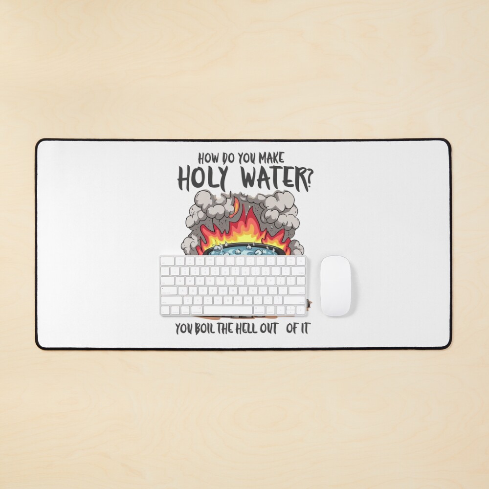 "How Do You Make Holy Water You Boil The Hell Out Of It" Sticker for ...