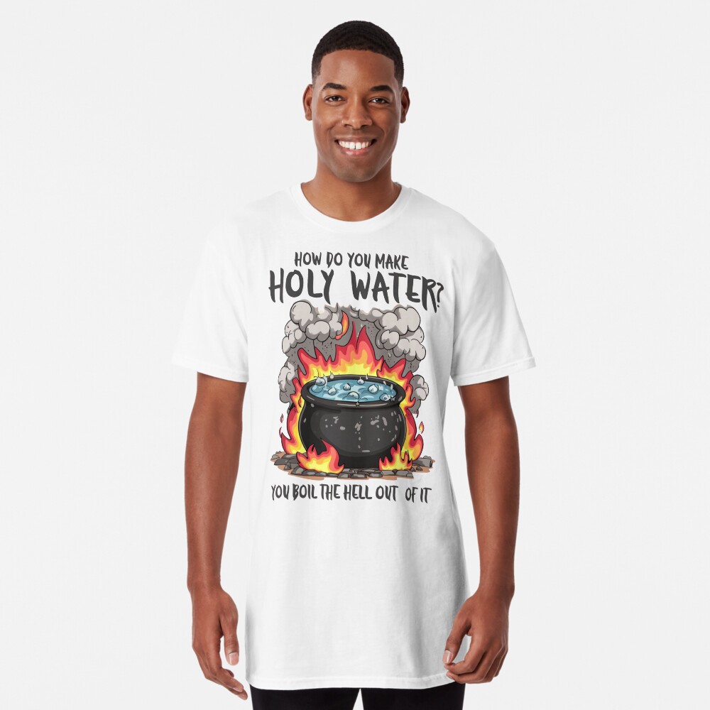 "How Do You Make Holy Water You Boil The Hell Out Of It" Sticker for ...