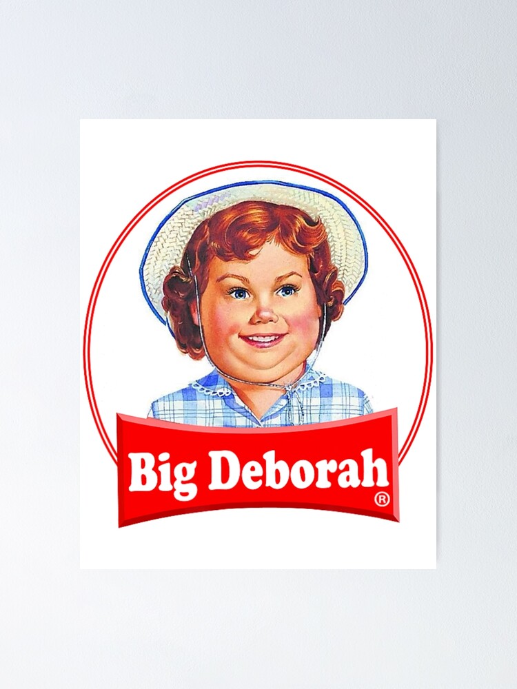 "Big Deborah " Poster for Sale by Dheidfeas | Redbubble