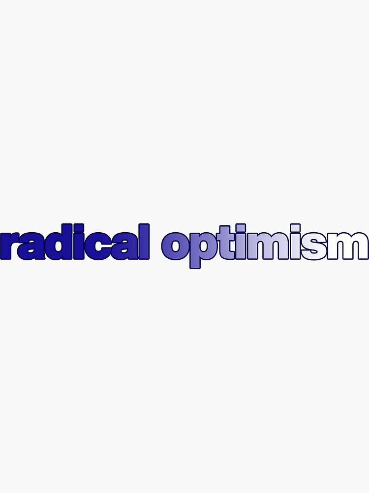 "radical optimism sticker" Sticker by StudioLuckys | Redbubble