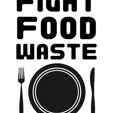 "Fight Food Waste Design" Poster for Sale by CarefulCreation | Redbubble