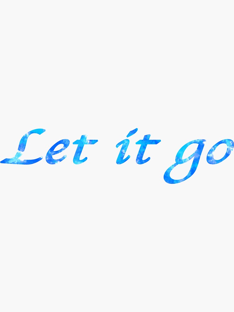 "Let it go" Sticker by emkate | Redbubble