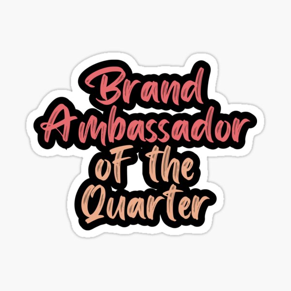 "Brand Ambassador of the Quarter" Sticker for Sale by variant designer ...