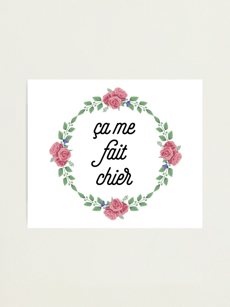 Impression photo « Ça Me Fait Chier - Ça me fait chier en français ...