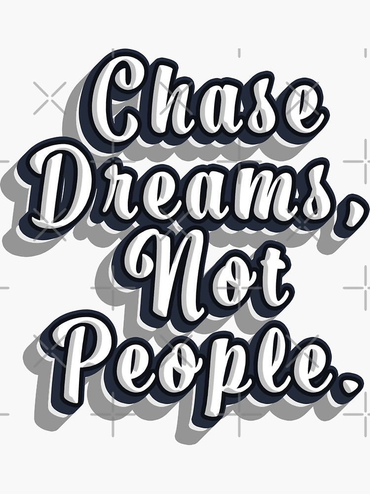 "Chase Dreams, Not People. Motivational and inspirational quotes ...