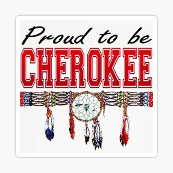 "Proud To Be Cherokee" Sticker by Allthings2015 | Redbubble