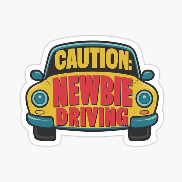 "Caution Newbie Driving" Sticker for Sale by TshirtsUK | Redbubble