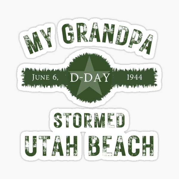 "D-DAY 80th Anniversary My Grandpa Stormed Utah Beach" Sticker for Sale ...