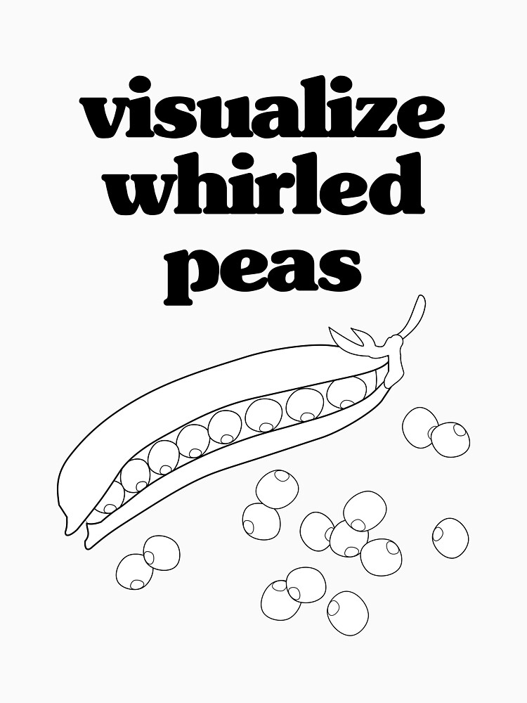 "Visualize Whirled Peas" T-shirt for Sale by bc-weirdo | Redbubble ...