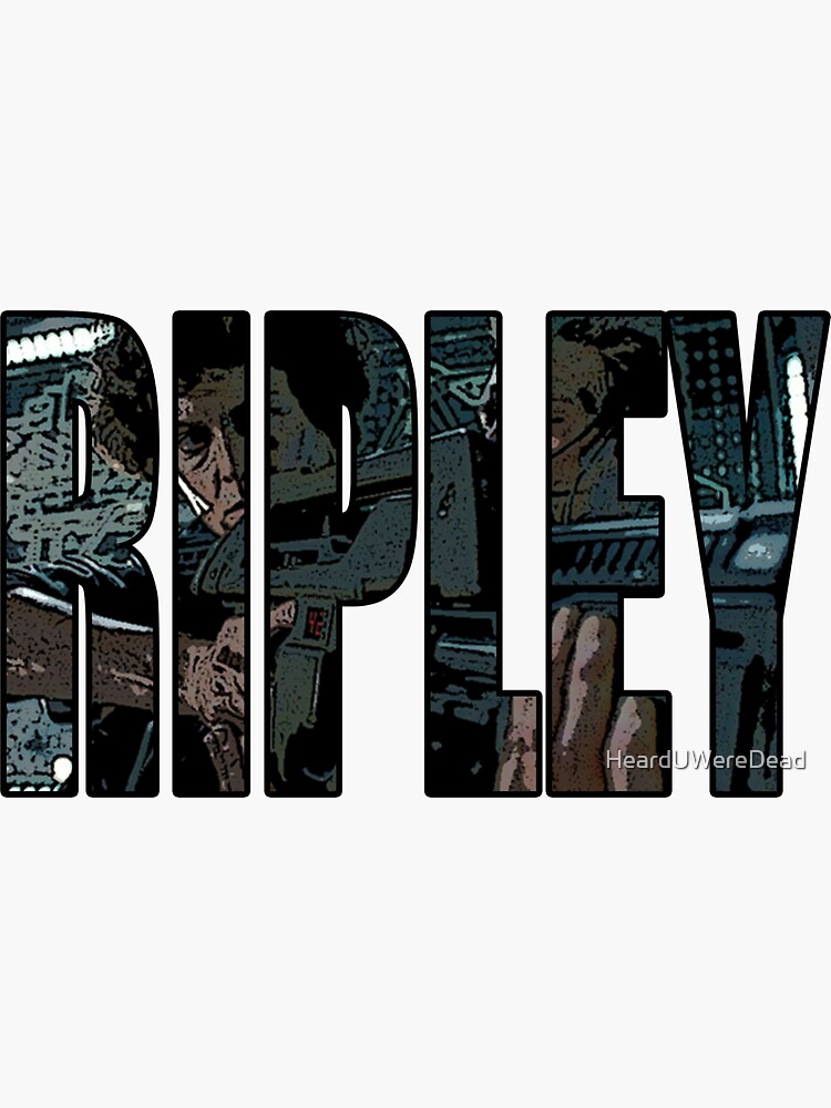 "Ripley" Sticker by HeardUWereDead | Redbubble