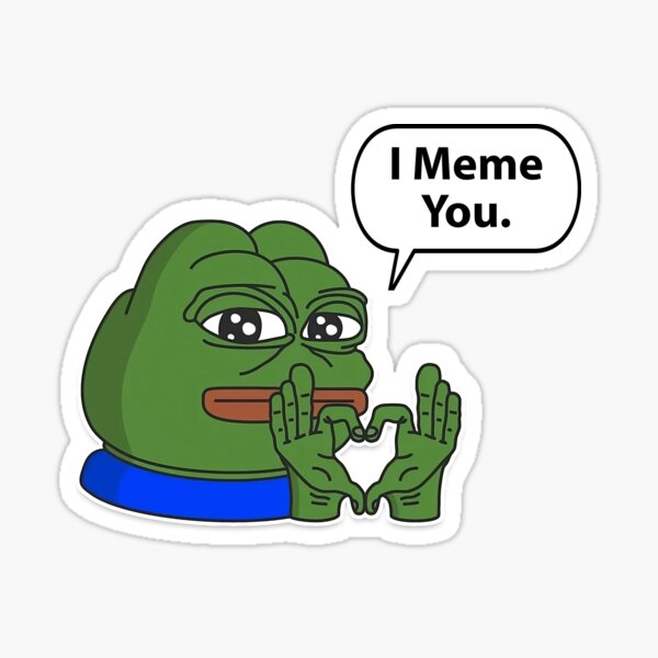 "Pepe MonkaS HD: I meme you! The way to love is not through the stomach, but through memes ...